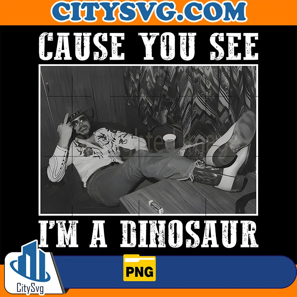 Cause You See Im A Dinosaur Png – CITYSVG