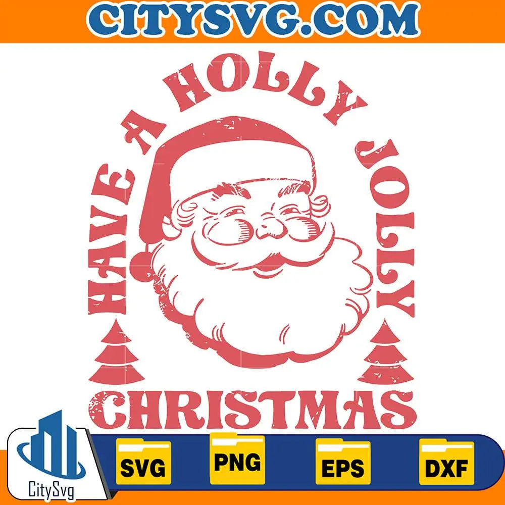 Have A Holly Jolly Christmas Svg – CITYSVG