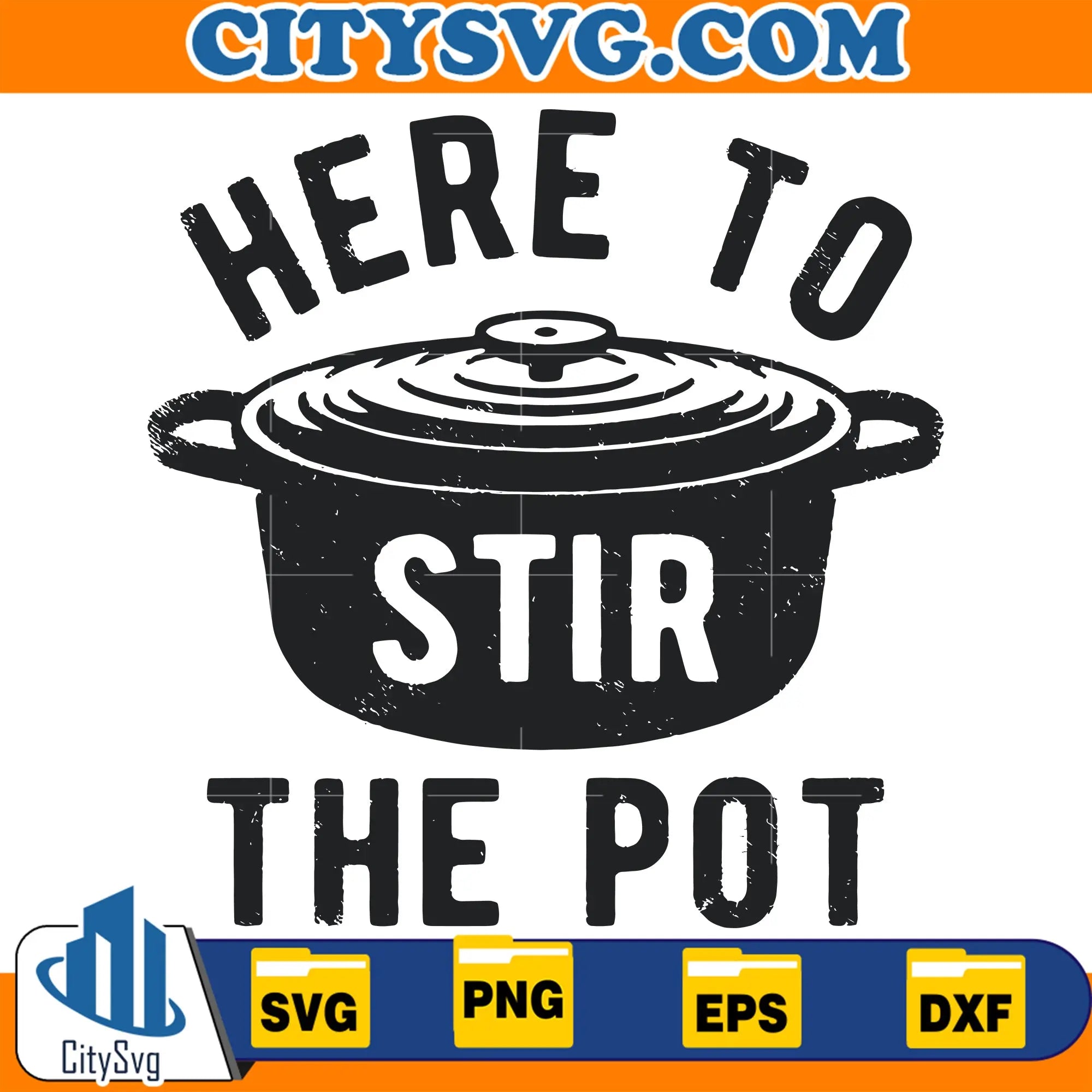 Here To Stir The Pot Svg – CITYSVG