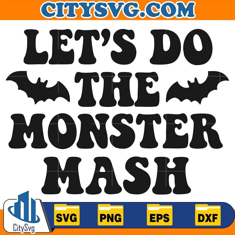 Let's Do The Monster Mash Svg – CITYSVG