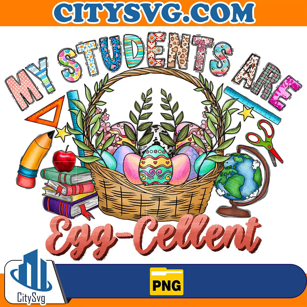 My Students Are Egg Cellent Sublimation Png – CITYSVG