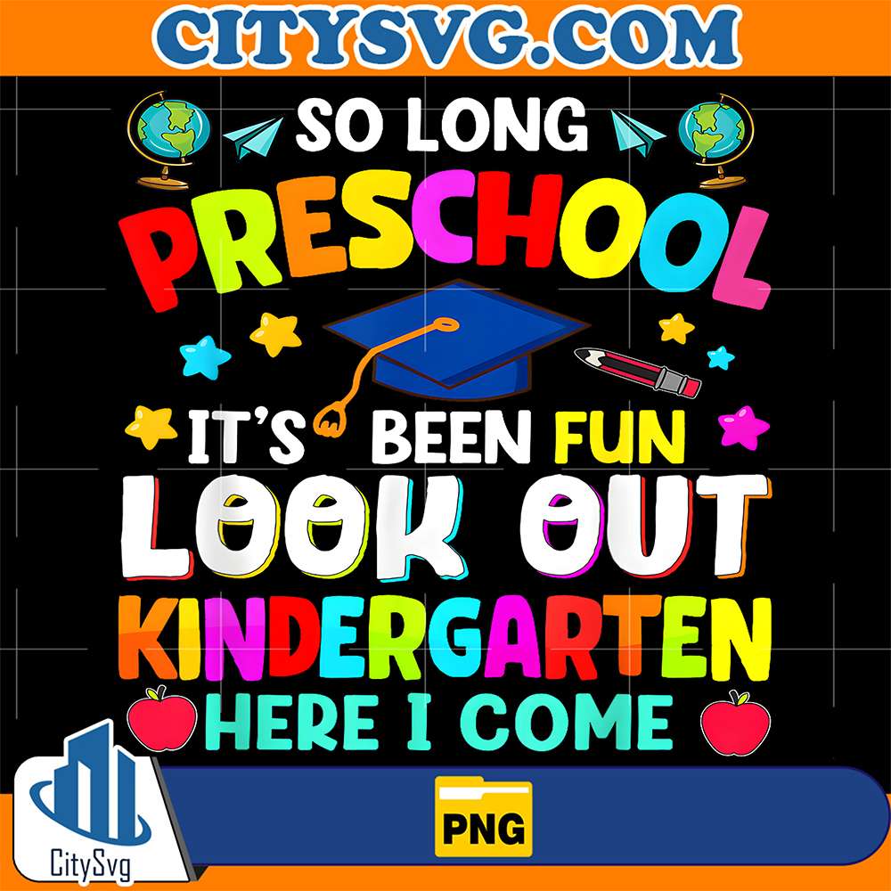 So Long Preschool, It’s Been Fun, Look Out Kindergarten, Here I Come P ...