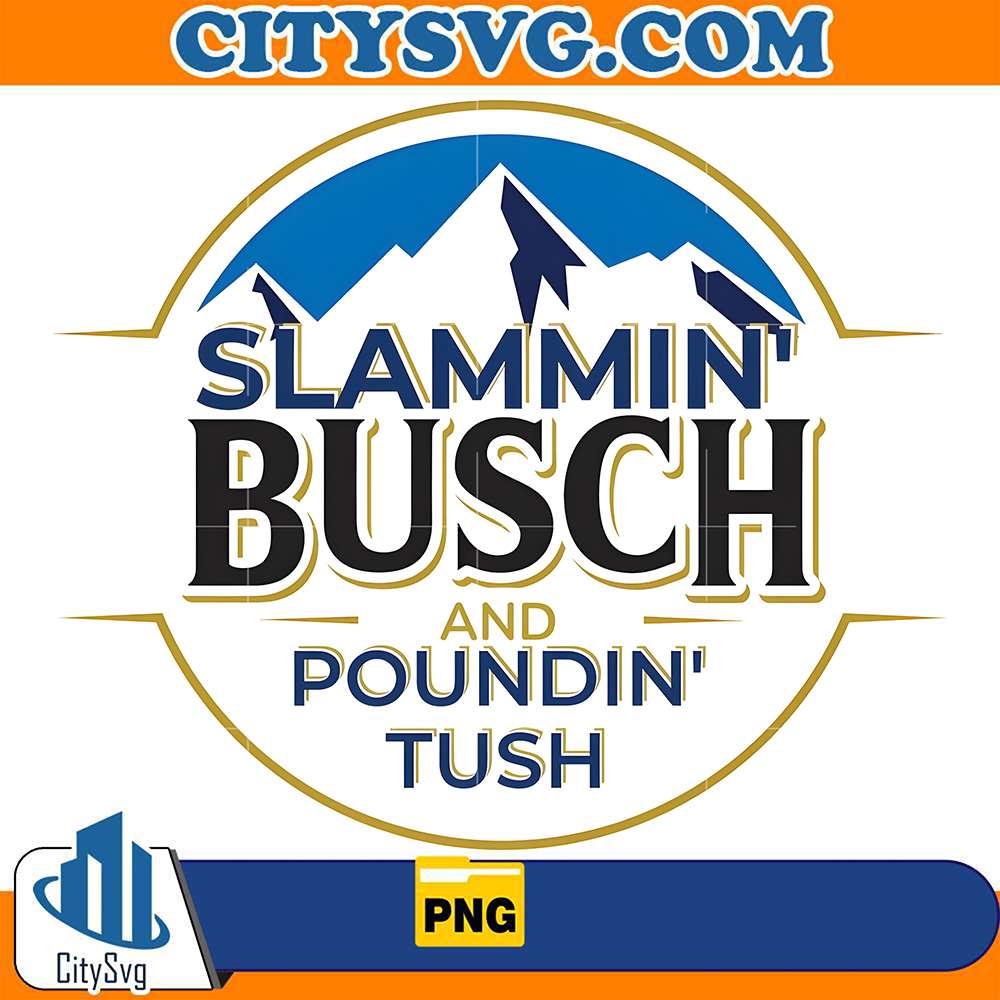 Slammin' Busch And Poundin'tush Png – CITYSVG