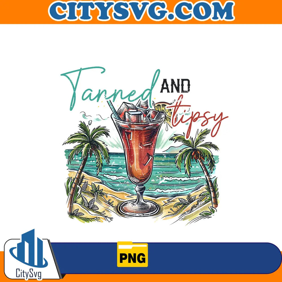 Tanned and tipsy png,Instant Download – CITYSVG