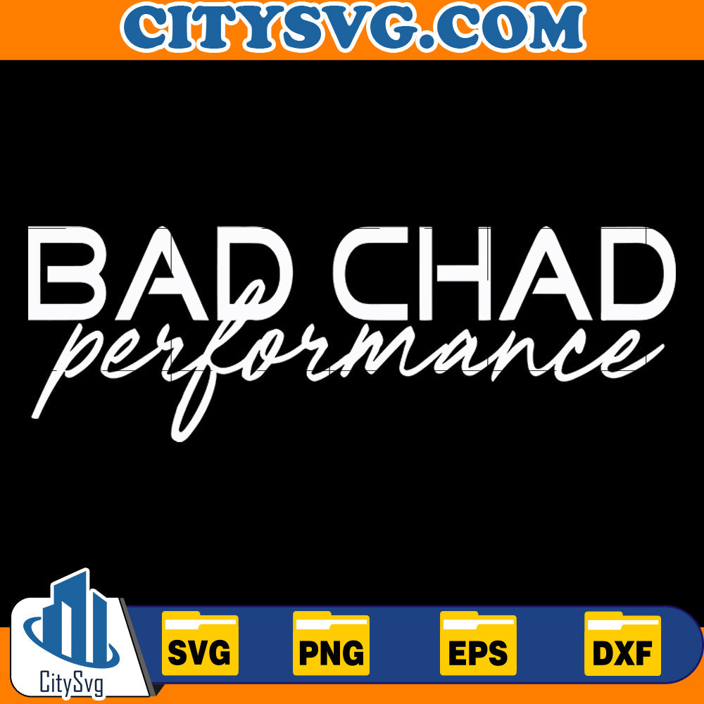 Bad Chad Performance Svg – CITYSVG
