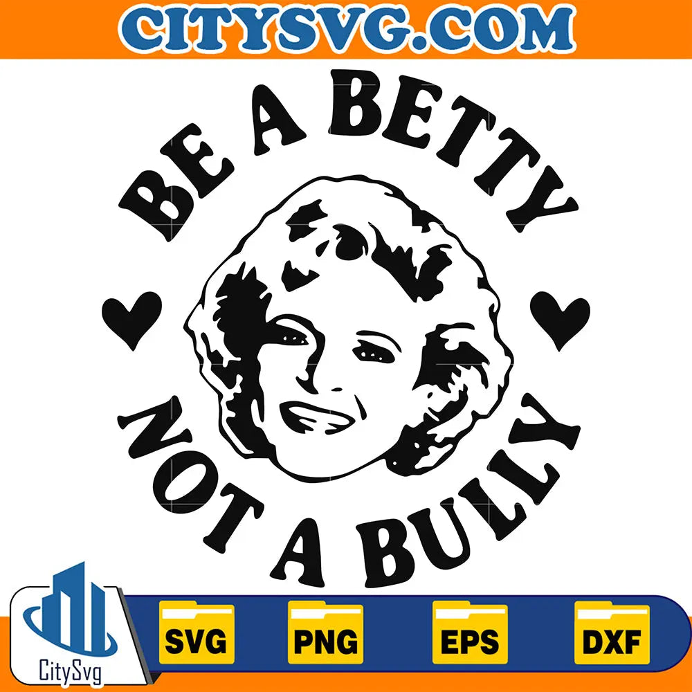 Be A Betty Not A Bully Svg – CITYSVG