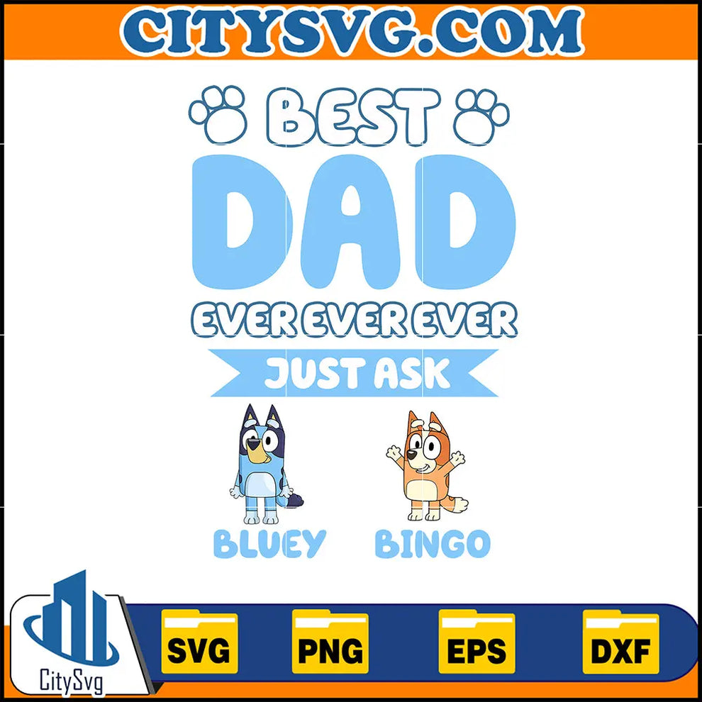 Bluey Bandit Best Dad Ever Just Ask Svg, Bluey Dad Svg, Bluey Family S ...
