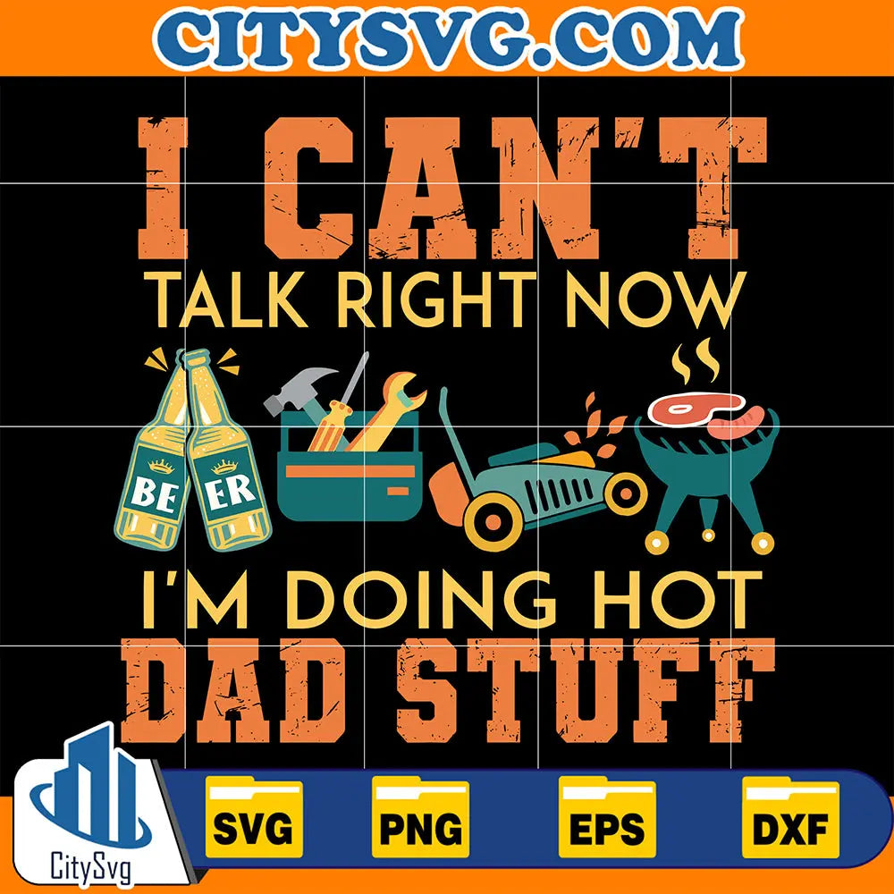 Can't Talk Right Now Doing Hot Ddad Stuff Svg, Hot Dad Svg, Mr Fix, Da ...