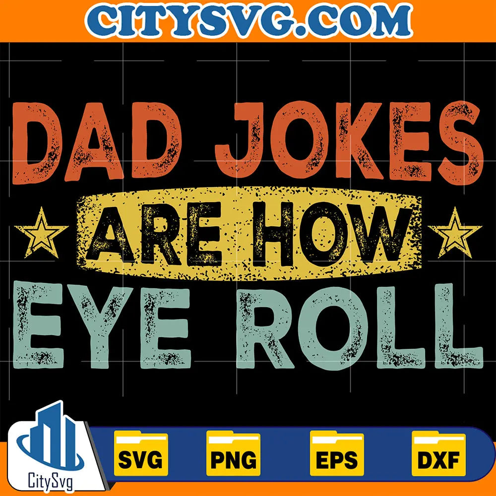 Dad Jokes Are How Eye Roll Svg – CITYSVG