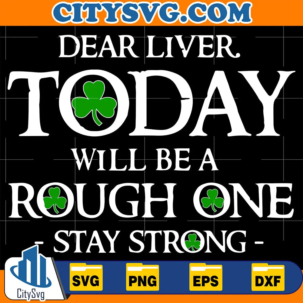 Dear Liver Today Will Be A Rough One St Patricks Day Svg – CITYSVG