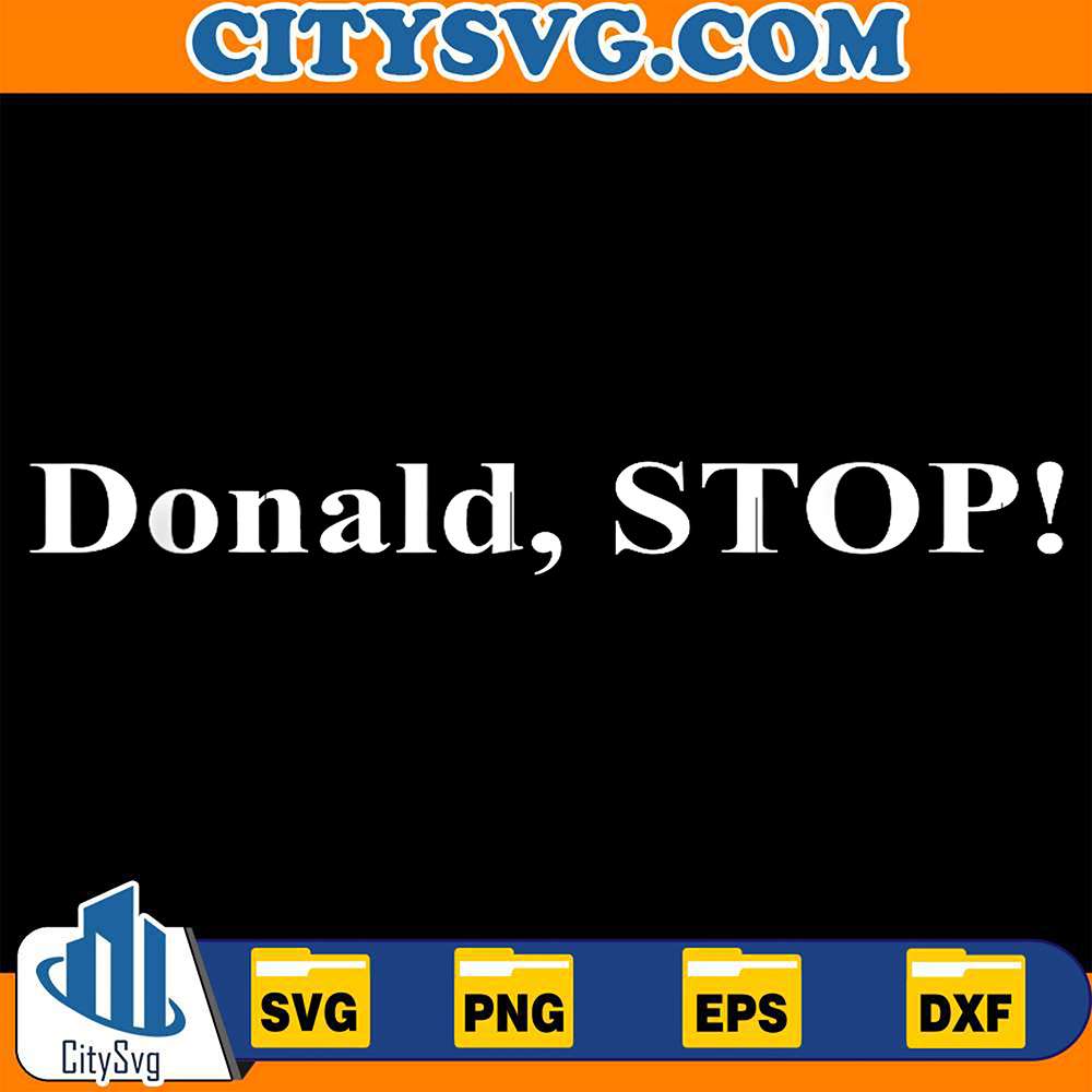 Donald, STOP! Svg – CITYSVG