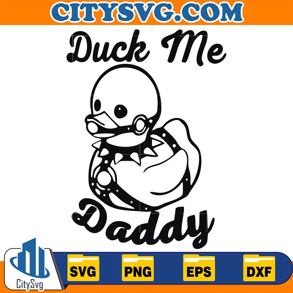 Duck Me Daddy Svg – CITYSVG