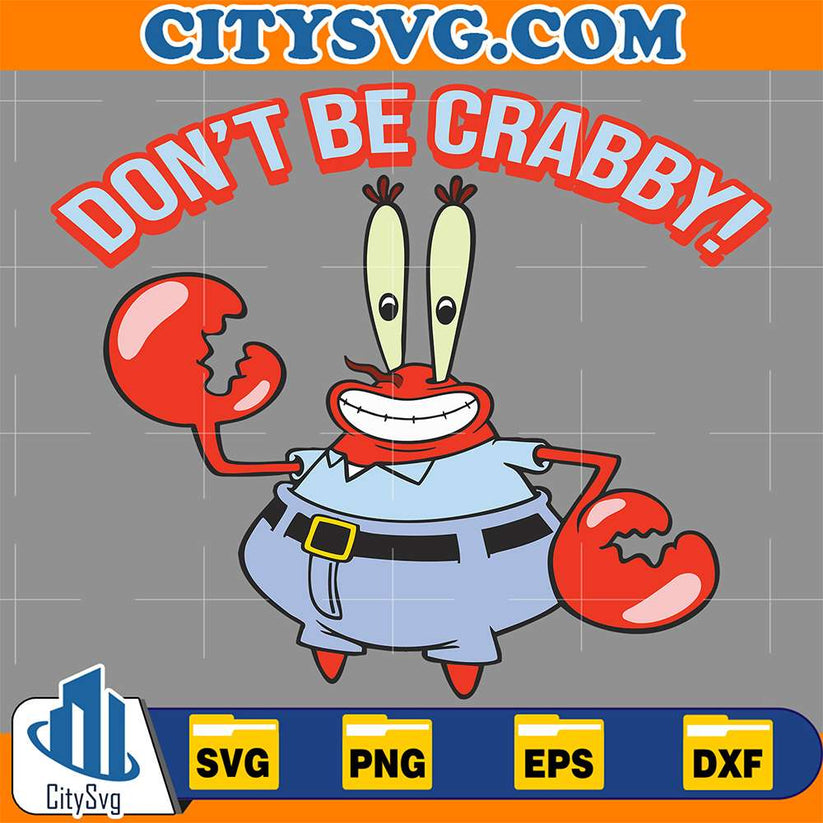 Eugene Krabs Don't be Crabby Svg – CITYSVG