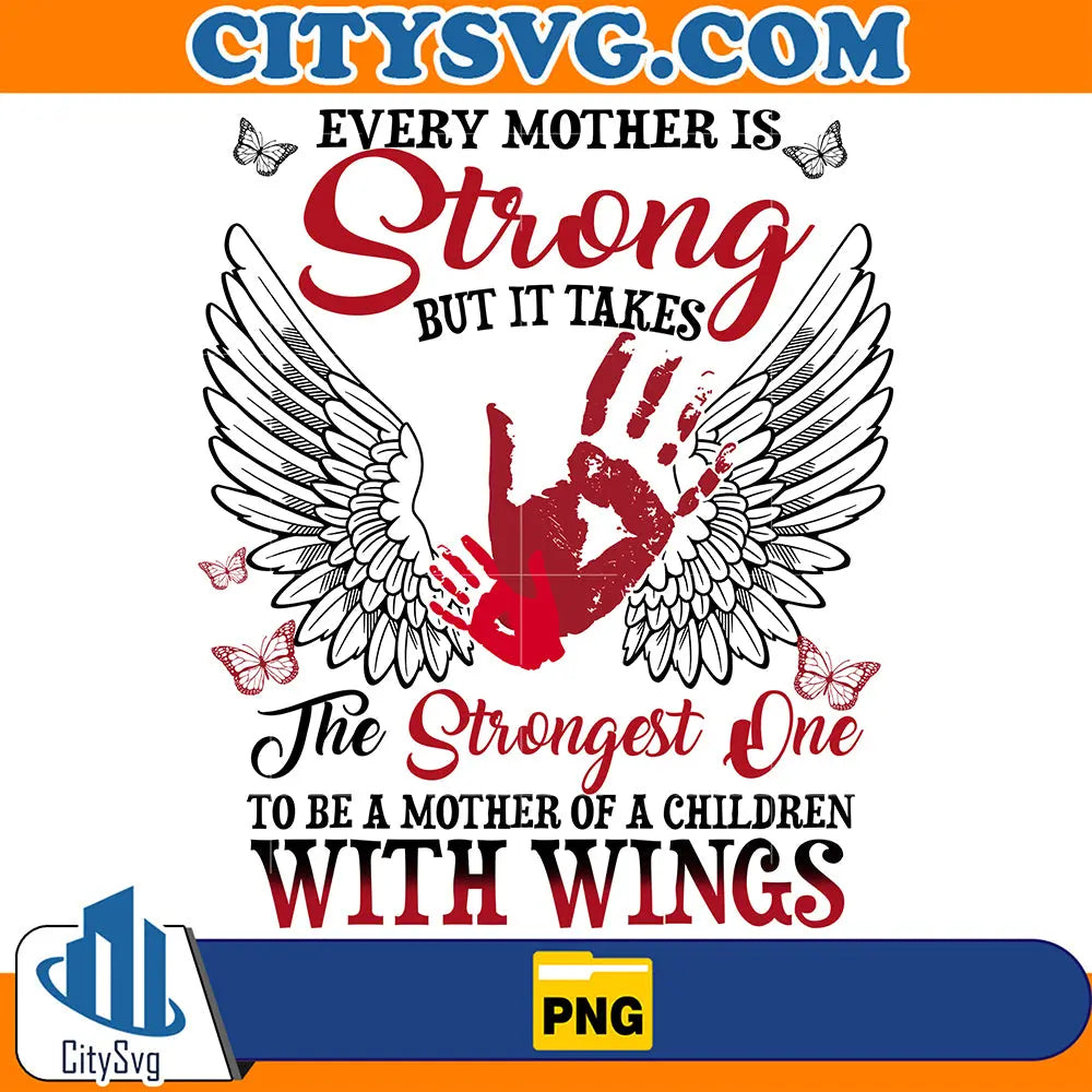 Every Mother Is Strong But It Takes The Strongest One Png – CITYSVG