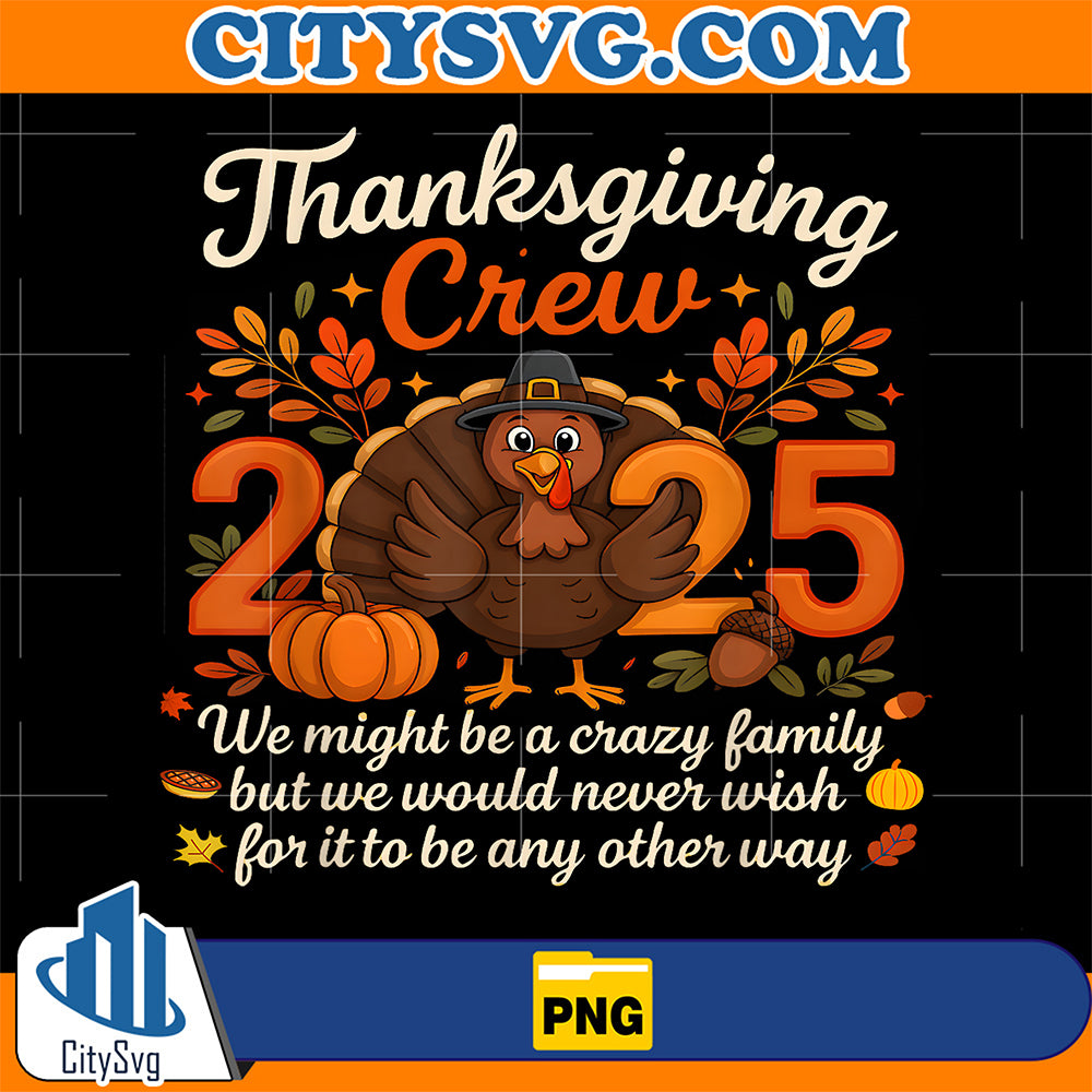 Family Thanksgiving 2025 Thanksgiving Crew Matching Fall Png – CITYSVG