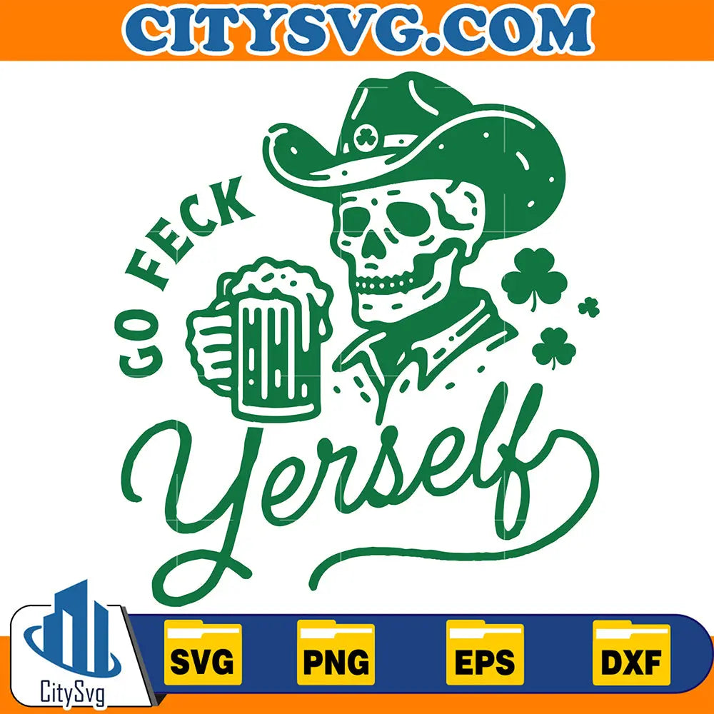 Funny Skeleton Drinking Go Feck Yerself St Patricks Day Svg – CITYSVG