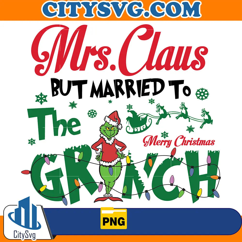 Grinchmas Mrs Claus But Married To The Grinch Png – CITYSVG