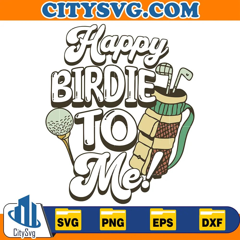 Happy Birdie To Me! Svg – CITYSVG