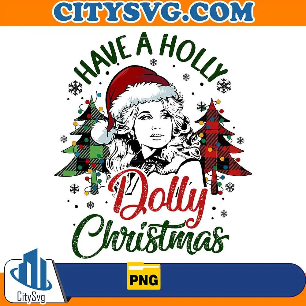 Have A Holly Dolly Christmas Png – CITYSVG
