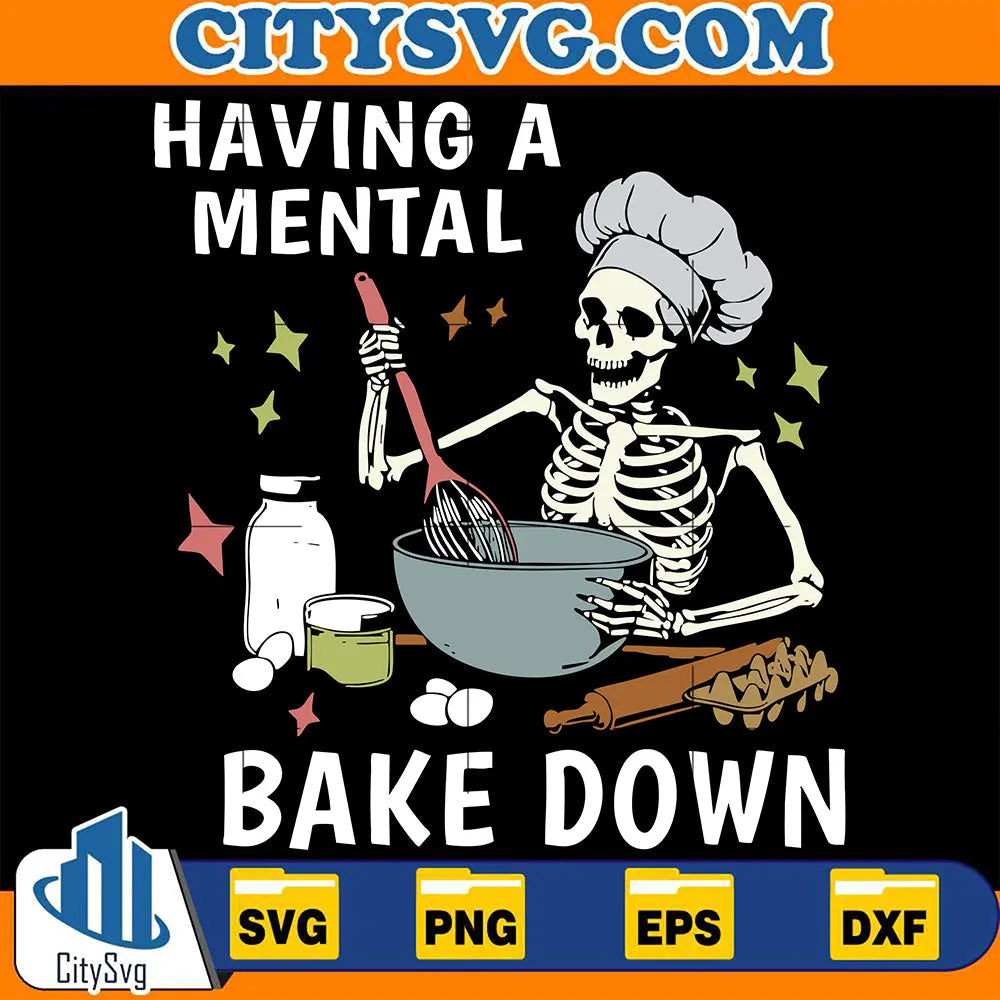 Having A Mental Bake Down Svg – CITYSVG