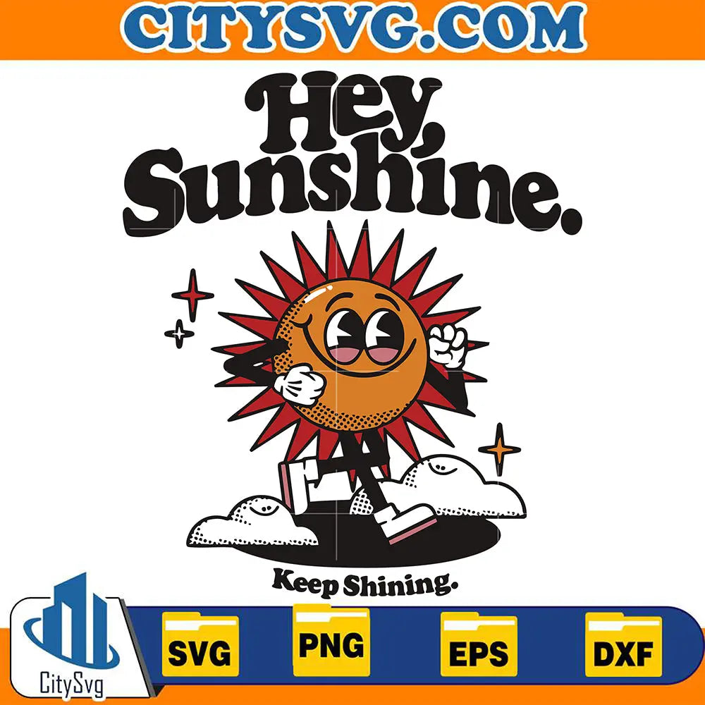 Hey Sunshine Keep Shining Svg – CITYSVG