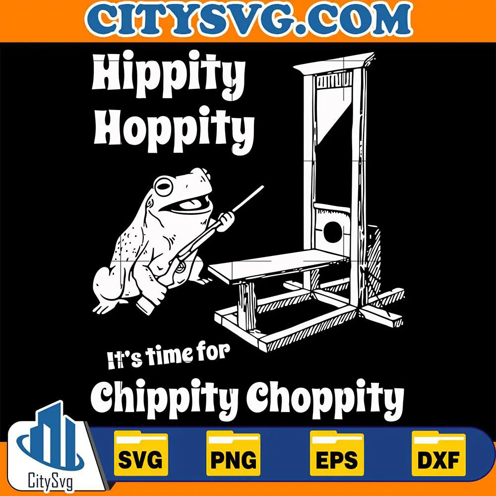 Hippity Hoppity It's Time For Chippity Choppity Svg – CITYSVG