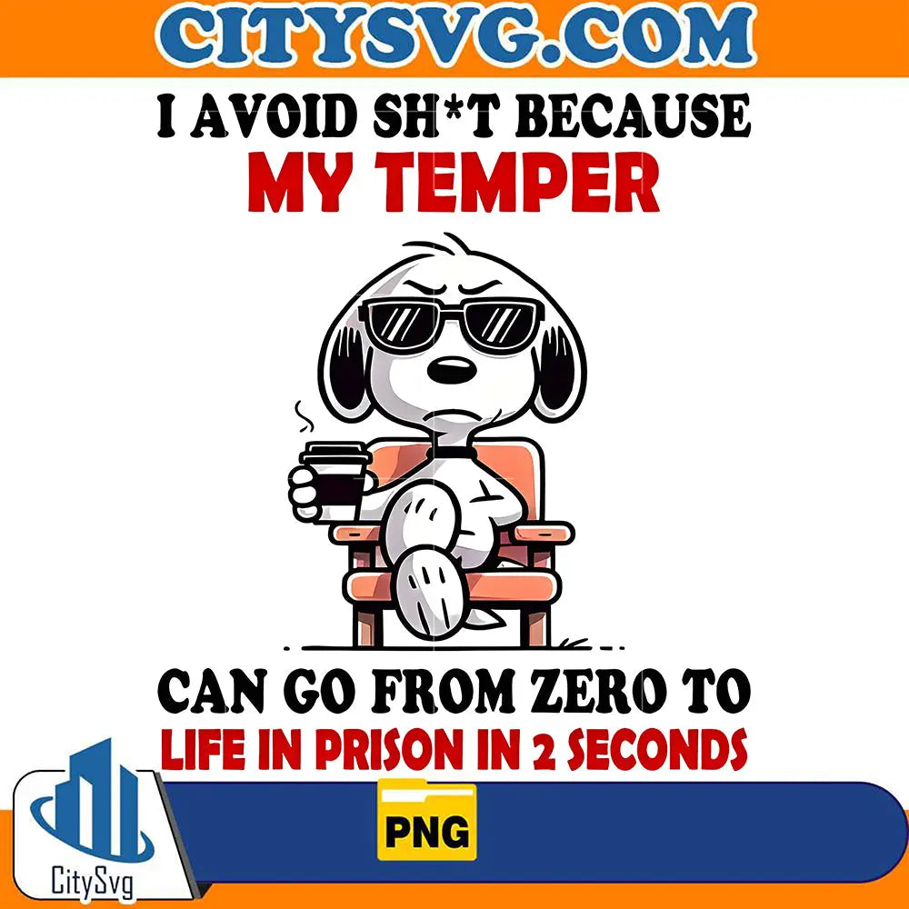 I Avoid Shit Because My Temper Png – CITYSVG