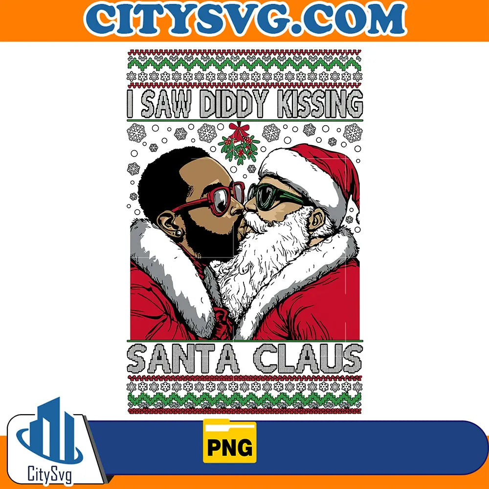 I Saw Diddy Kissing Santa Claus Ugly Christmas Png – CITYSVG