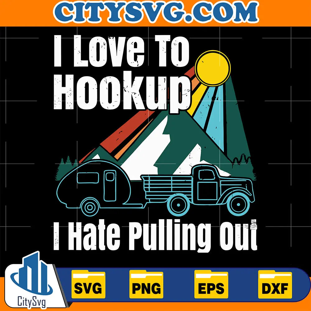 I love To hookup I Hate Pulling Out Svg – CITYSVG