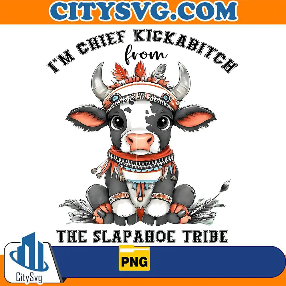 Im Chief Kickabitch From The Slapahoe Tribe Png – CITYSVG