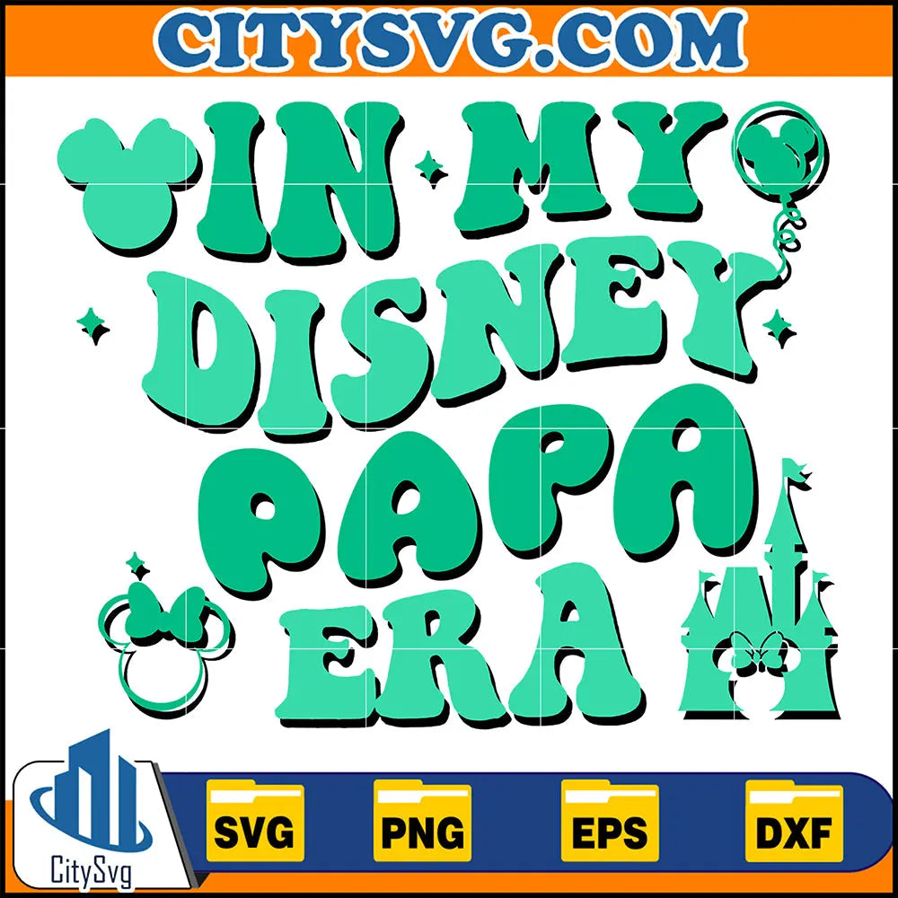 In My Disney Papa Era Svg, Mouse Mom Svg, Magical Kingdom Svg, Gift Fo ...