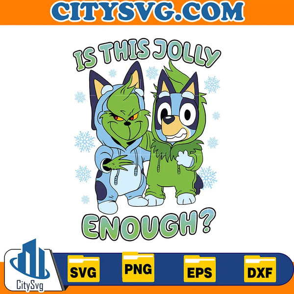 Is This Jolly Enough Grinch And Bluey Christmas Svg – CITYSVG
