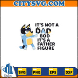It's Not A Dad Bob It's A Father Figure Svg, Bluey Dad Svg, Bluey Fami ...