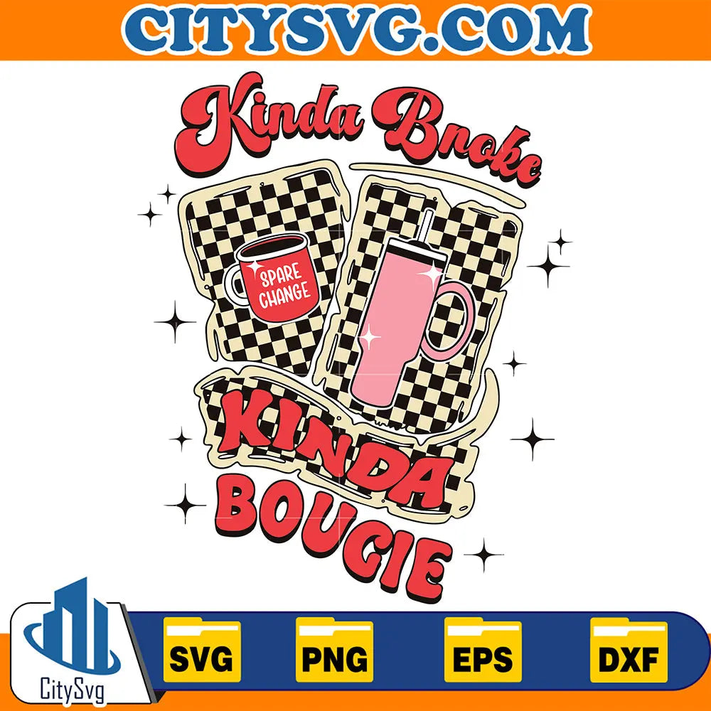 Kinda Broke Kinda Bougie Svg – CITYSVG