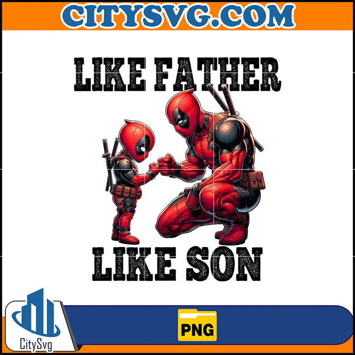 Like Father Like Son Deadpool Dad And Son Png, Father's Day Png, Super ...