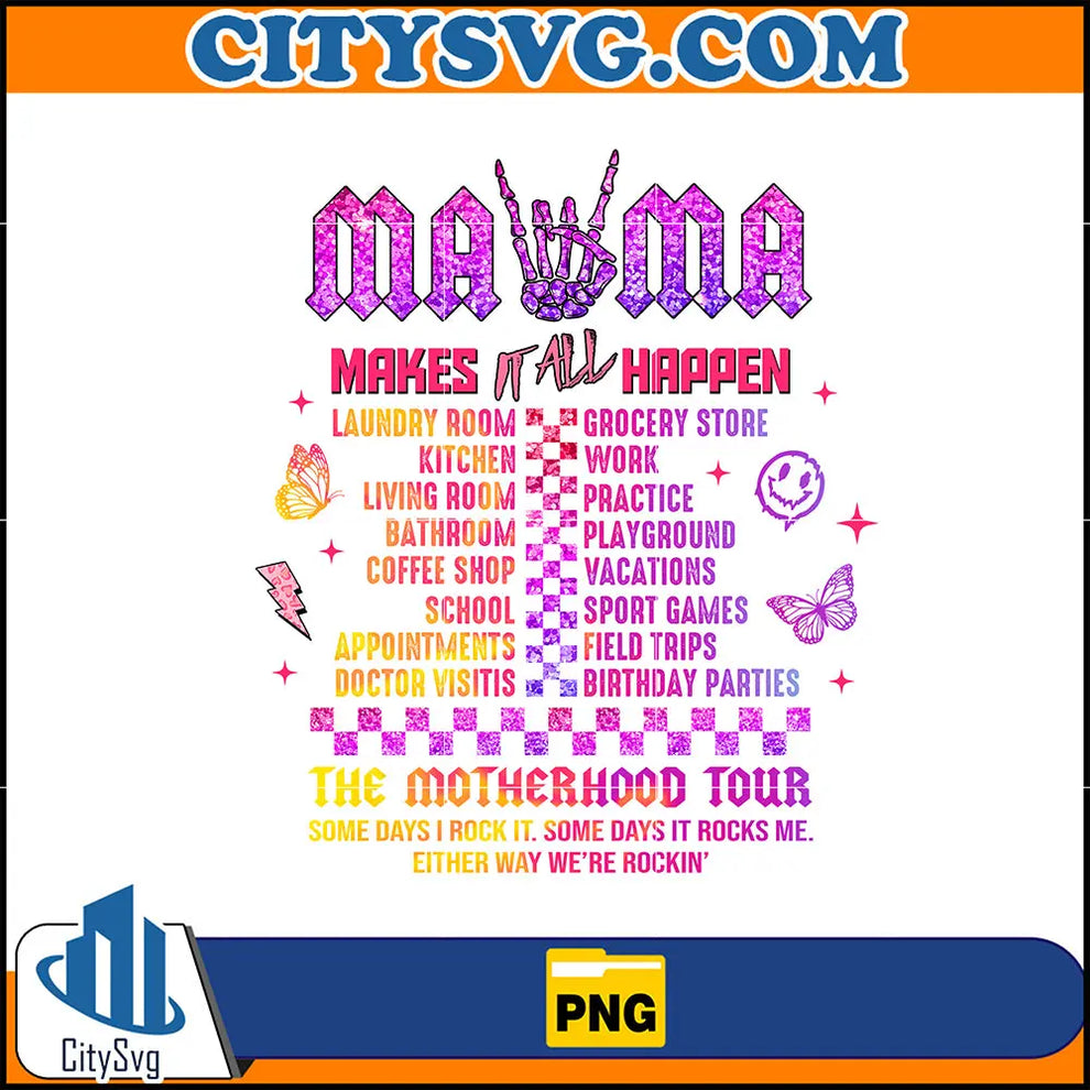 Mama Makes It All Happen Png, The Motherhood Tour Png, Motherhood Png ...