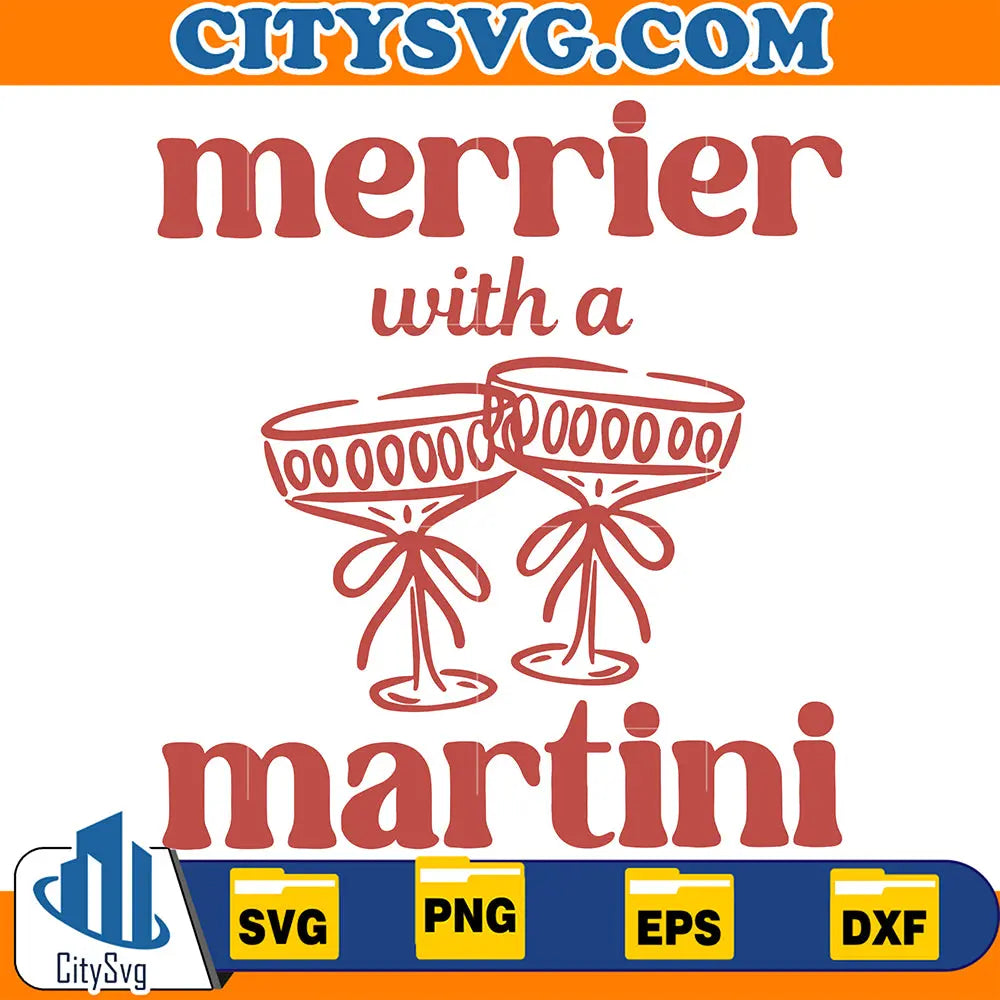 Merrier With A Martini Svg – CITYSVG