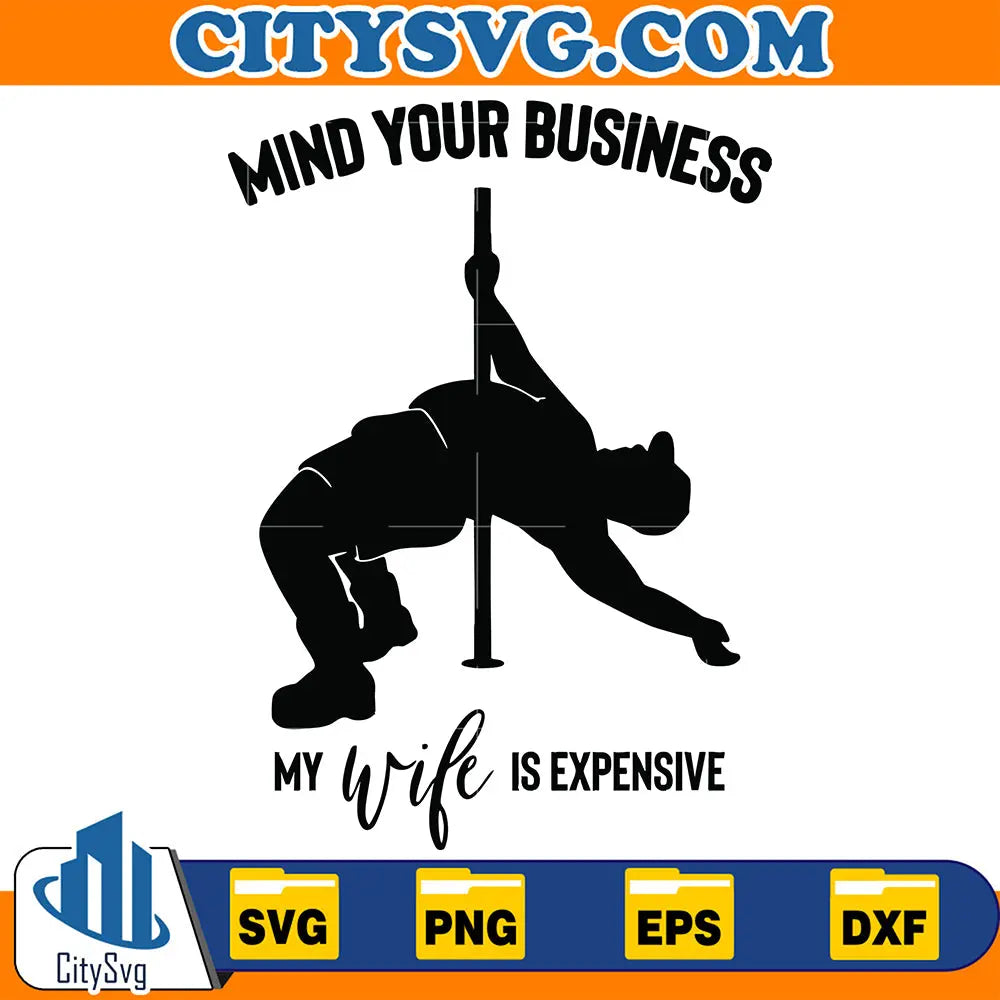 Mind Your Business My Wife Is Expensive Svg – CITYSVG