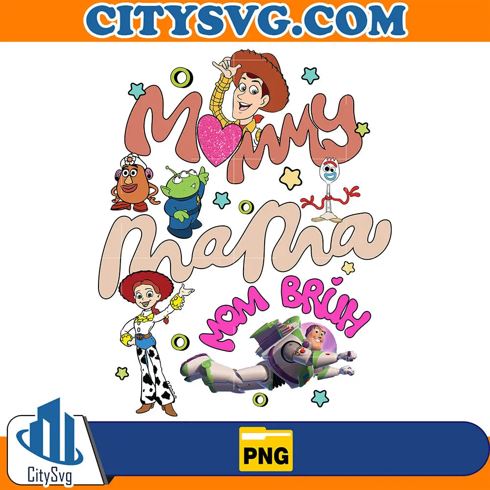 Mommy Mama Mom Bruh Toy Story Png – CITYSVG