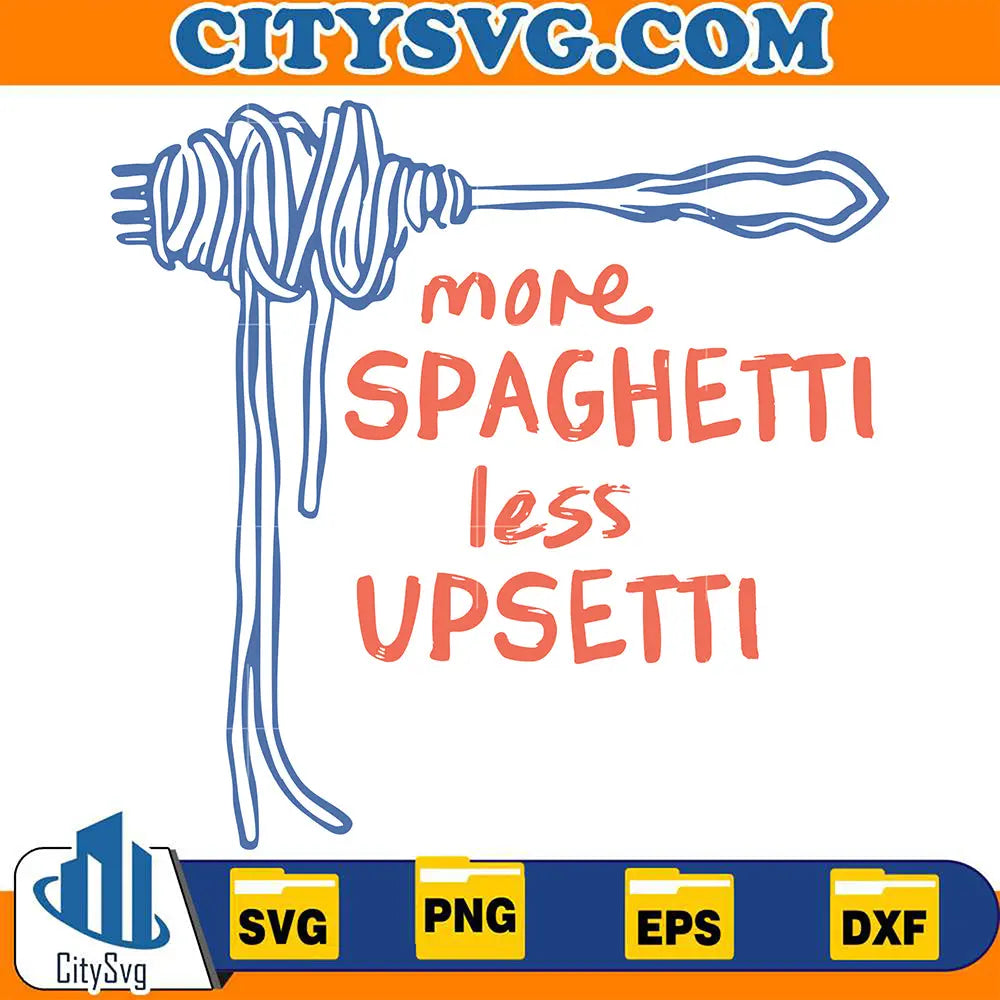 More Spaghetti Less Upsetti Svg – CITYSVG