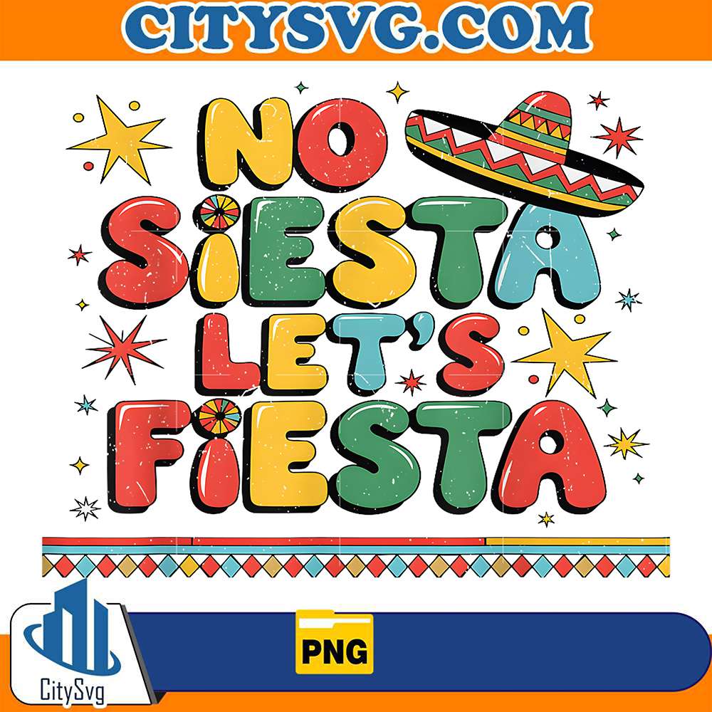 No Siesta Let's Fiesta Cinco De Mayo Png – CITYSVG