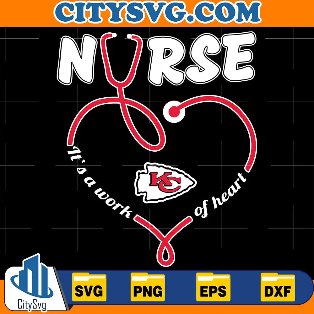 Nurse Its A Work Of Heart Kansas City Chiefs Svg – CITYSVG