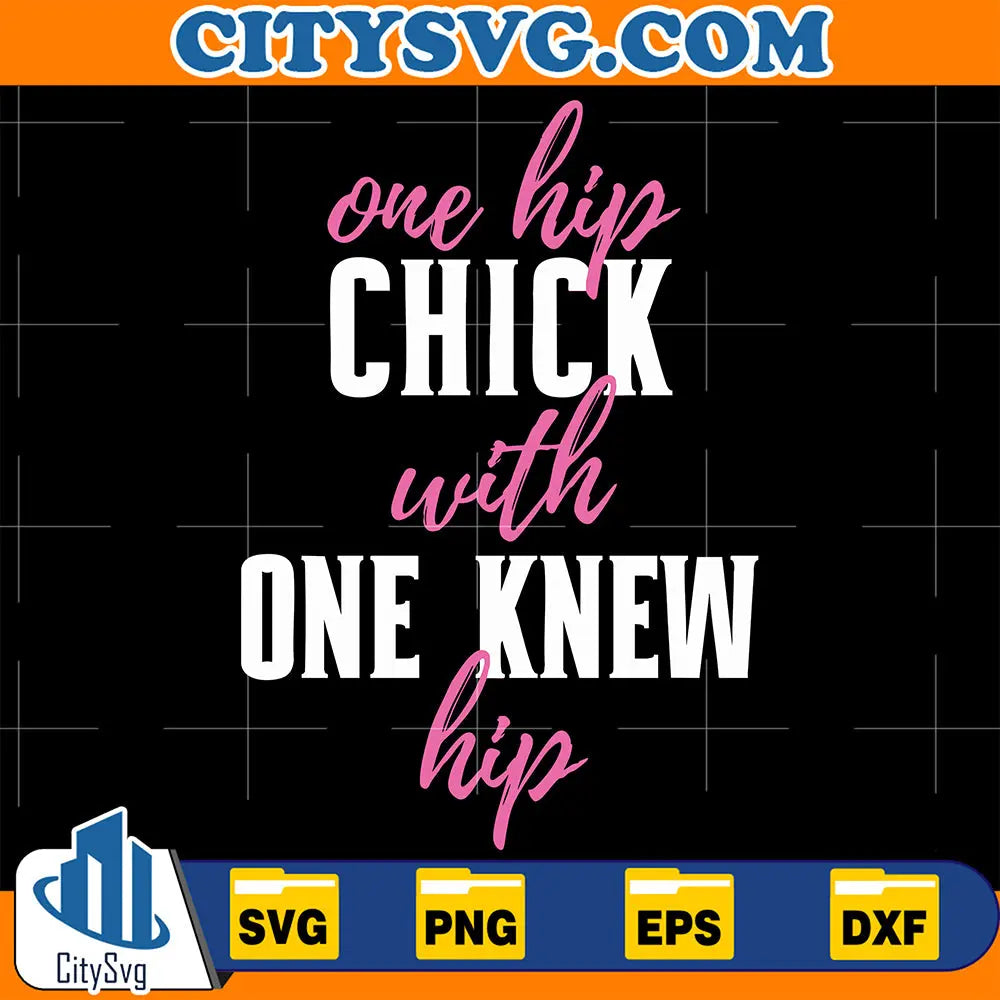 One Hip Chick With One Knew Hip Svg – CITYSVG