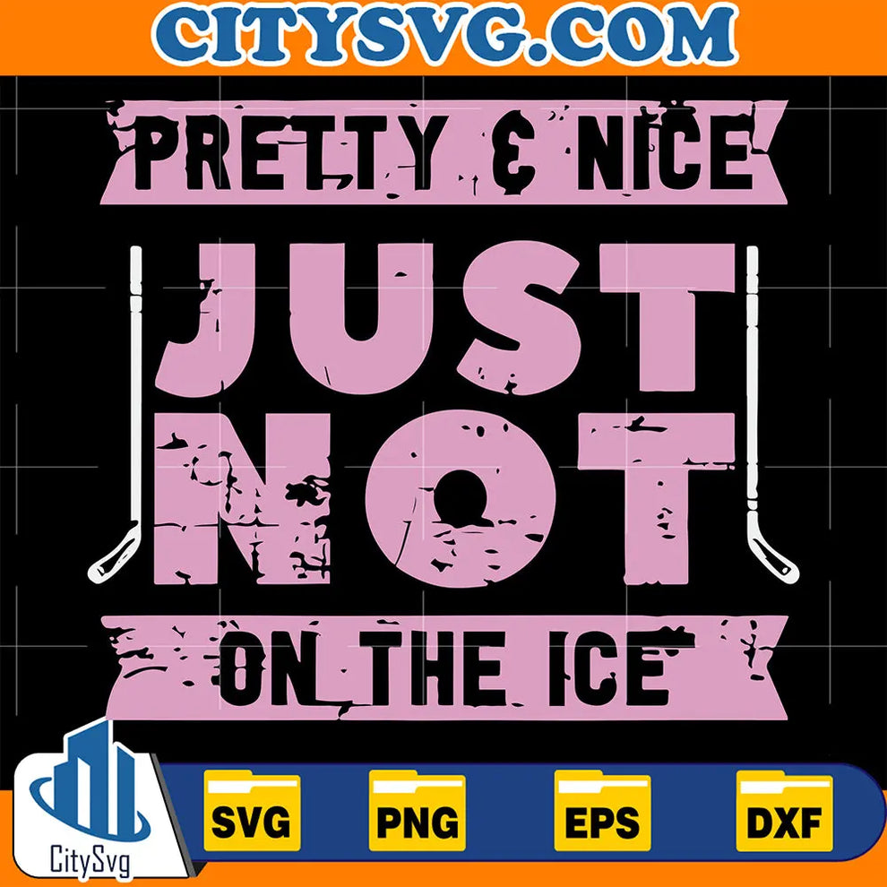 Pretty Nice Just Not On The Ice Svg – CITYSVG