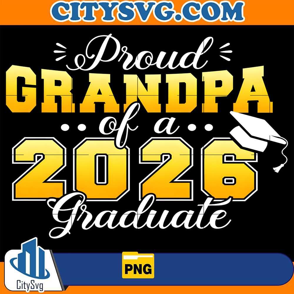 Proud Grandpa Of A 2026 Graduate Png – CITYSVG