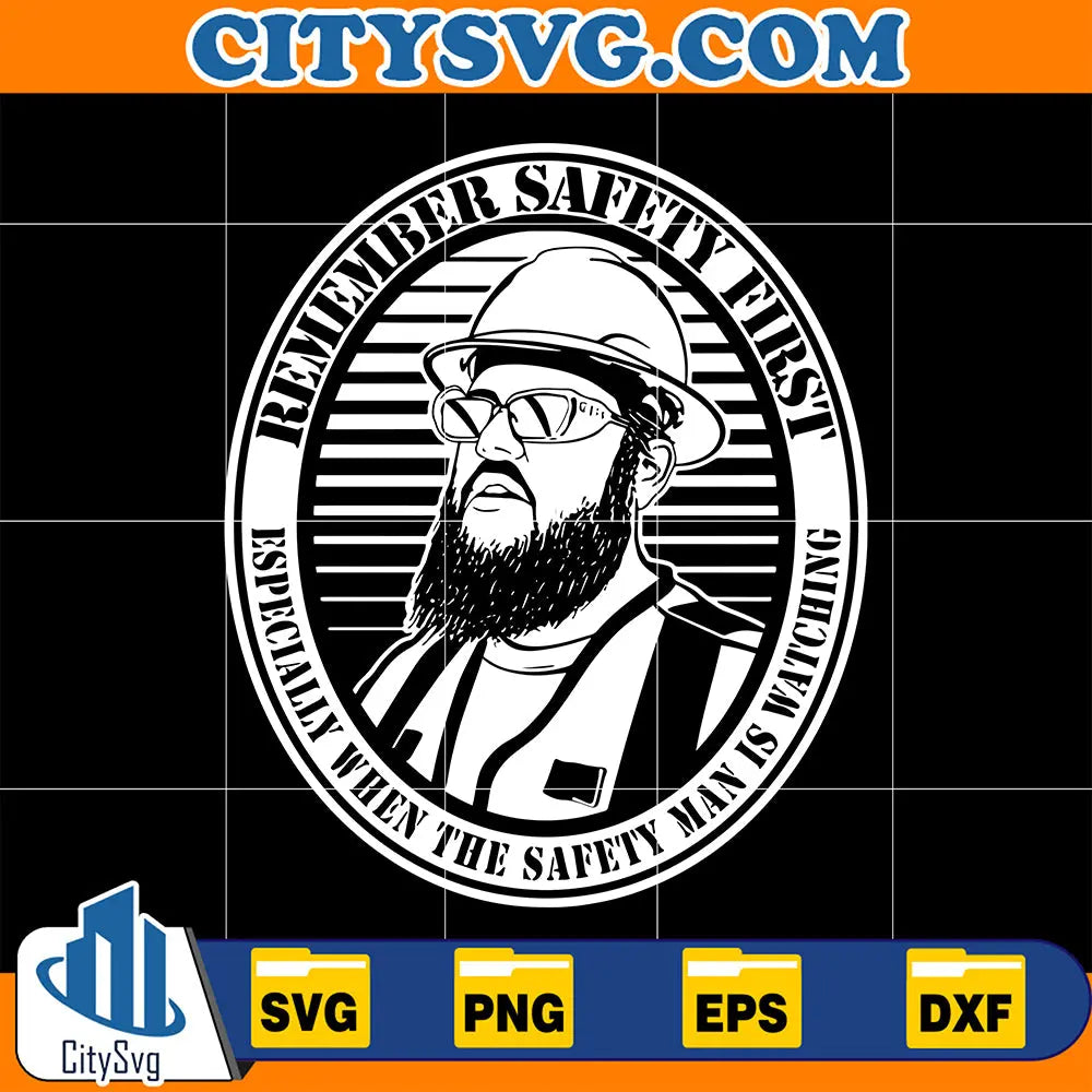 Remember Safety First Svg, Especially When The Safety Man Is Watching ...