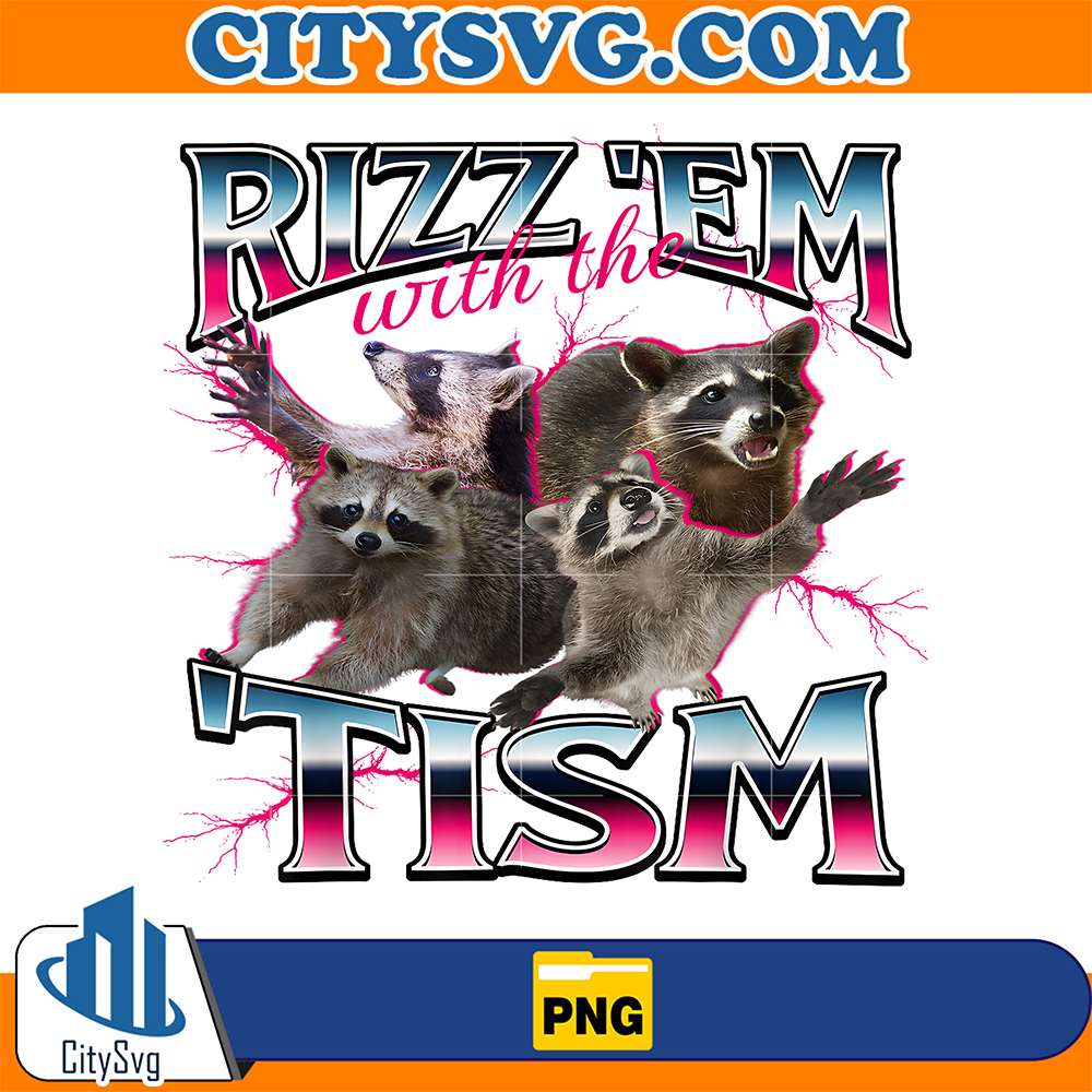 Rizz 'Em With The 'Tism Meme Raccoon Png – CITYSVG