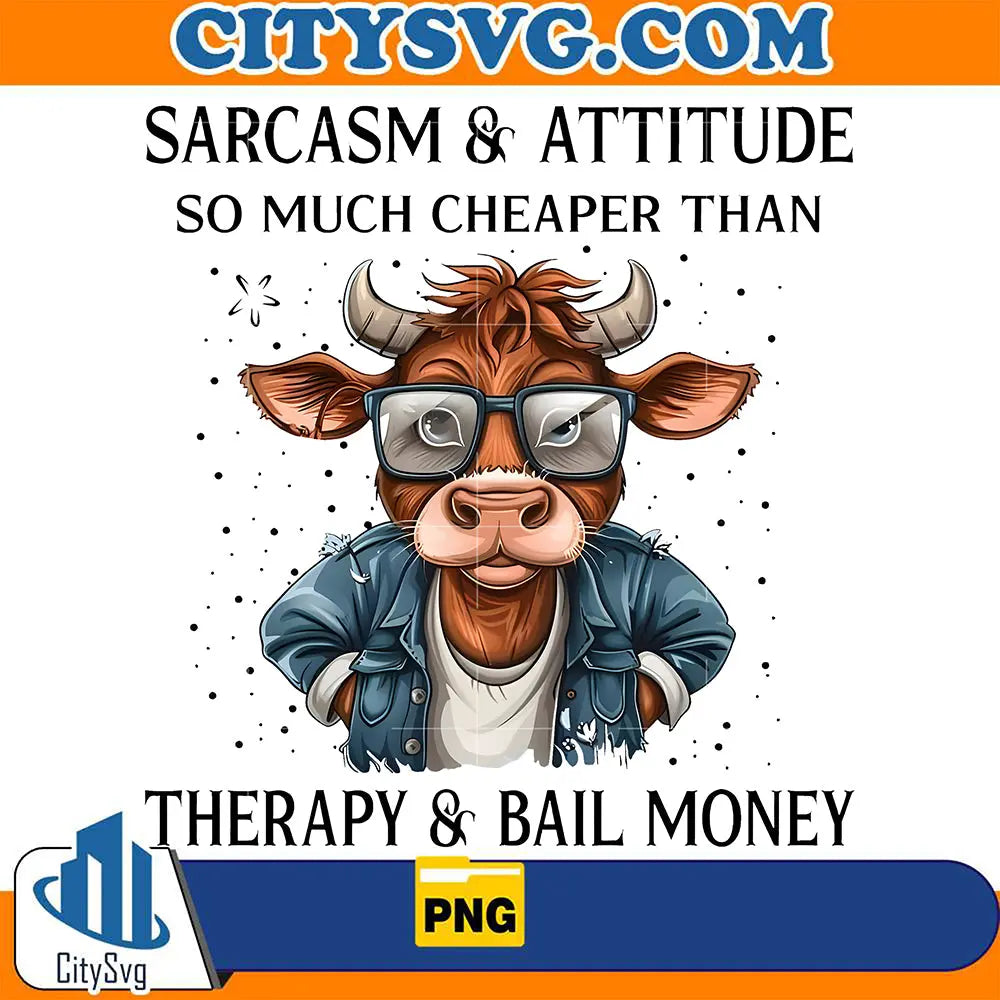Sarcasm & Attitude So Much Cheaper Than Therapy & Bail Money Png – CITYSVG