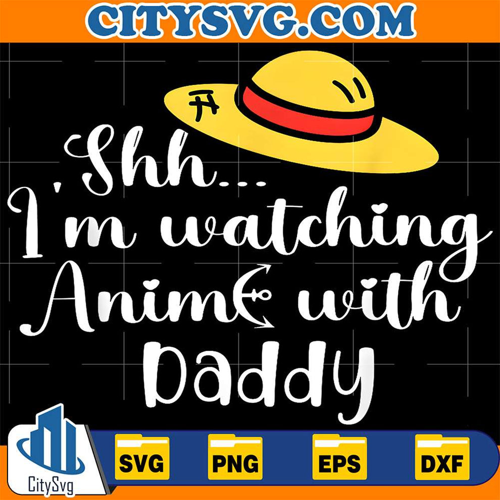 Shh I’m Watching Anime With Daddy Svg 24052510 – CITYSVG