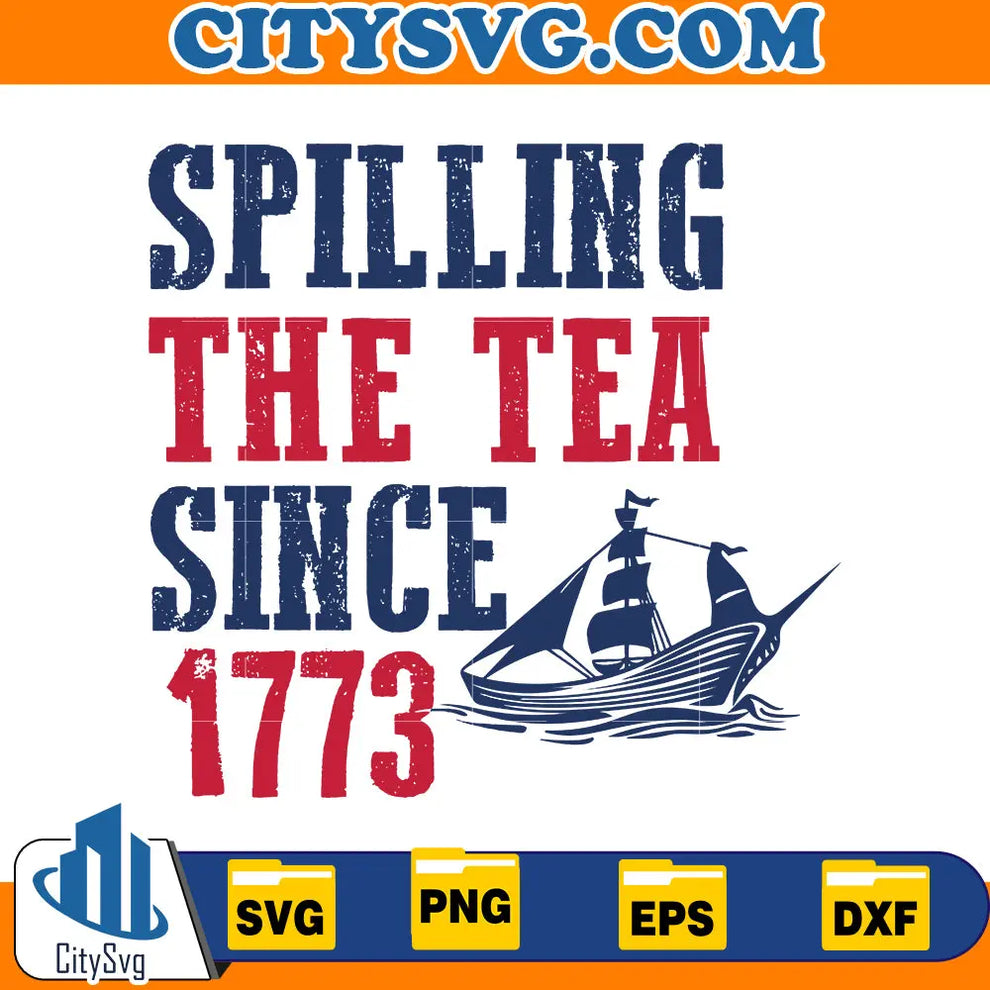 Spilling The Tea Since 1773, 4th Of July,USA Flag, Digital Download ...